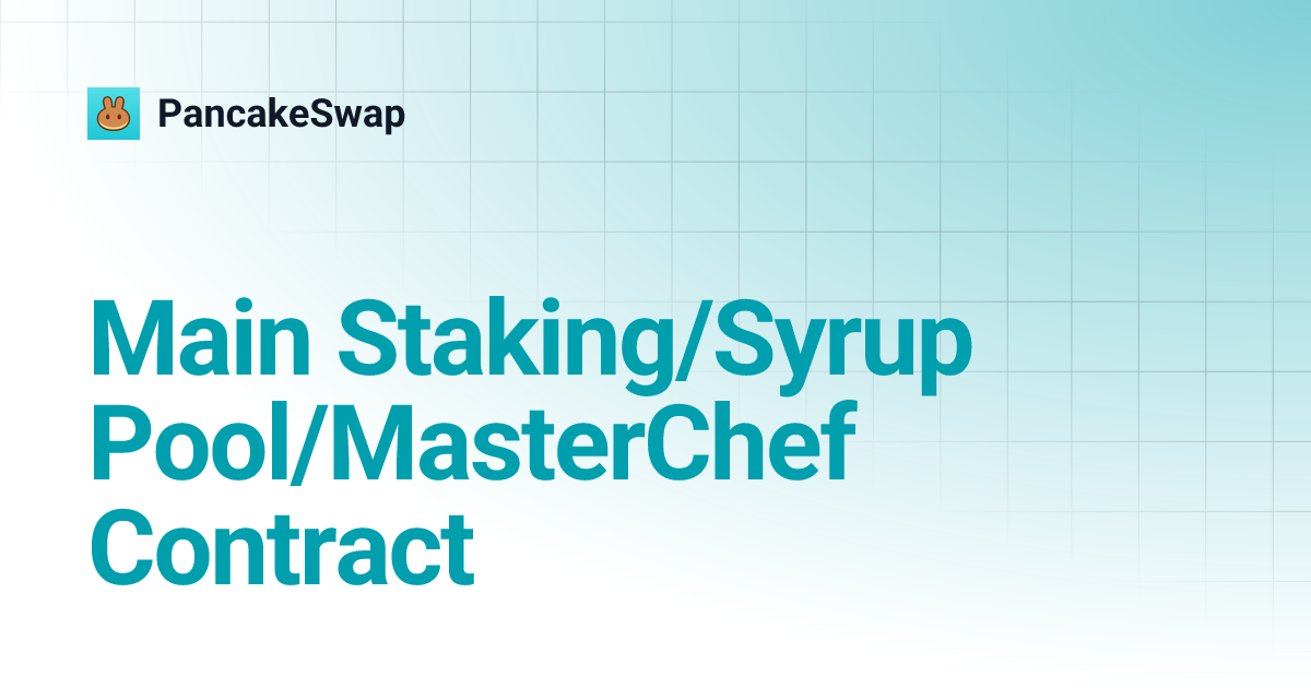 Main Staking/Syrup Pool/MasterChef Contract | PancakeSwap
