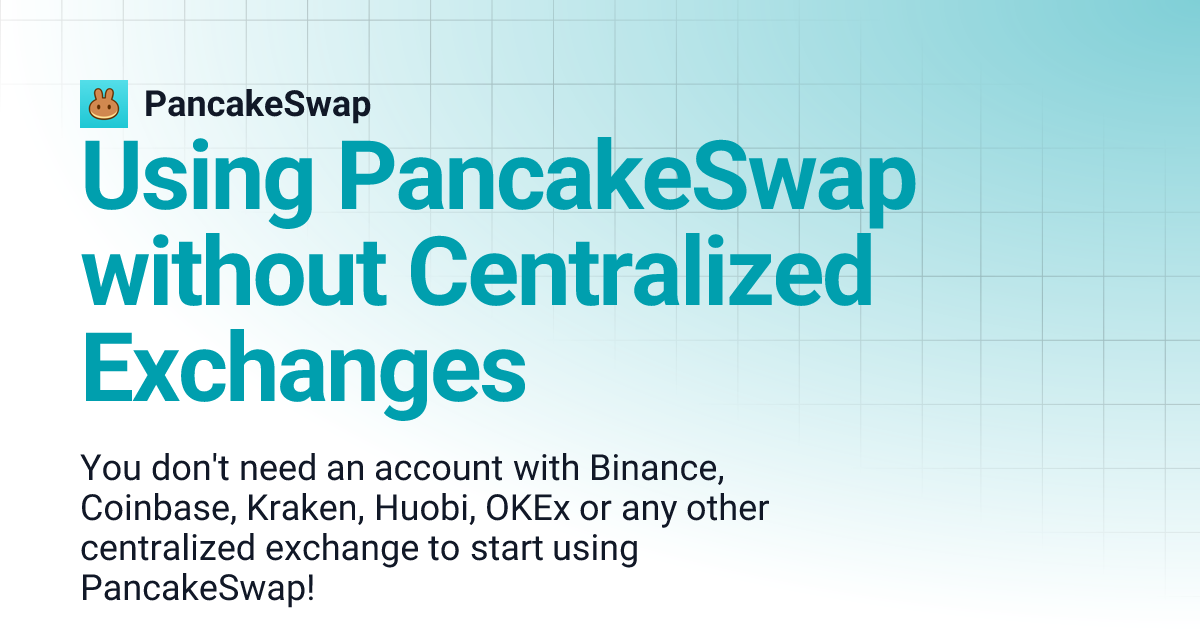 Using PancakeSwap without Centralized Exchanges | PancakeSwap
