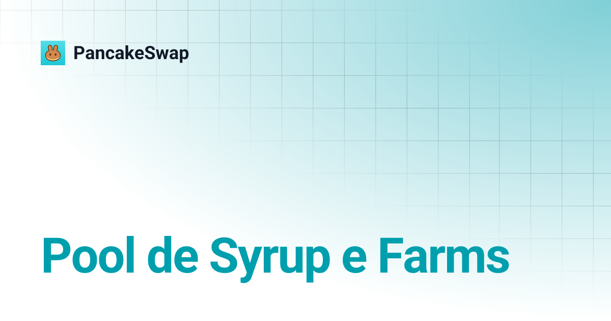 Pool de Syrup e Farms | PancakeSwap
