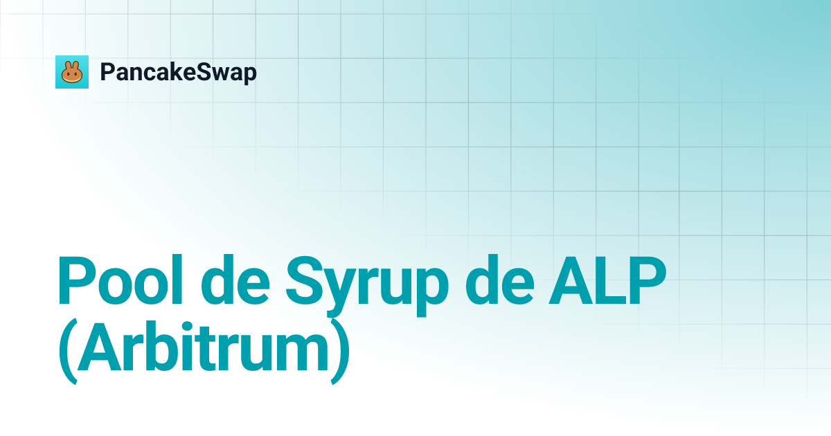 Pool de Syrup de ALP (Arbitrum) | PancakeSwap