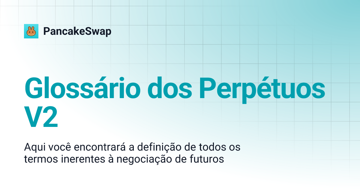Glossário dos Perpétuos V2 | PancakeSwap