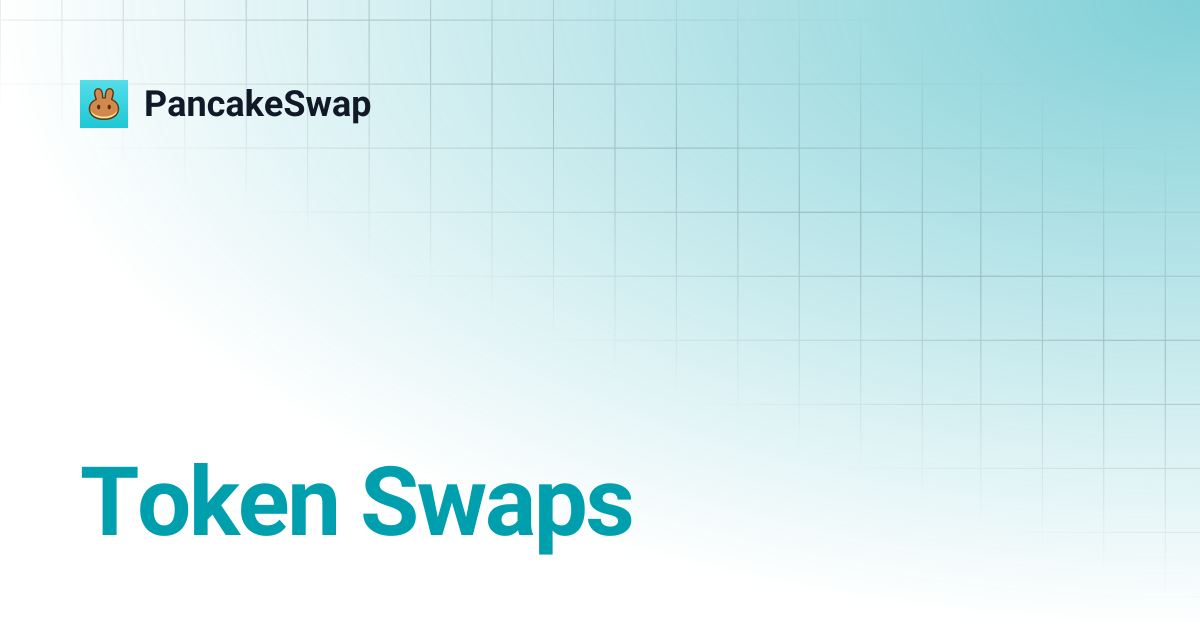 Token Swaps | PancakeSwap