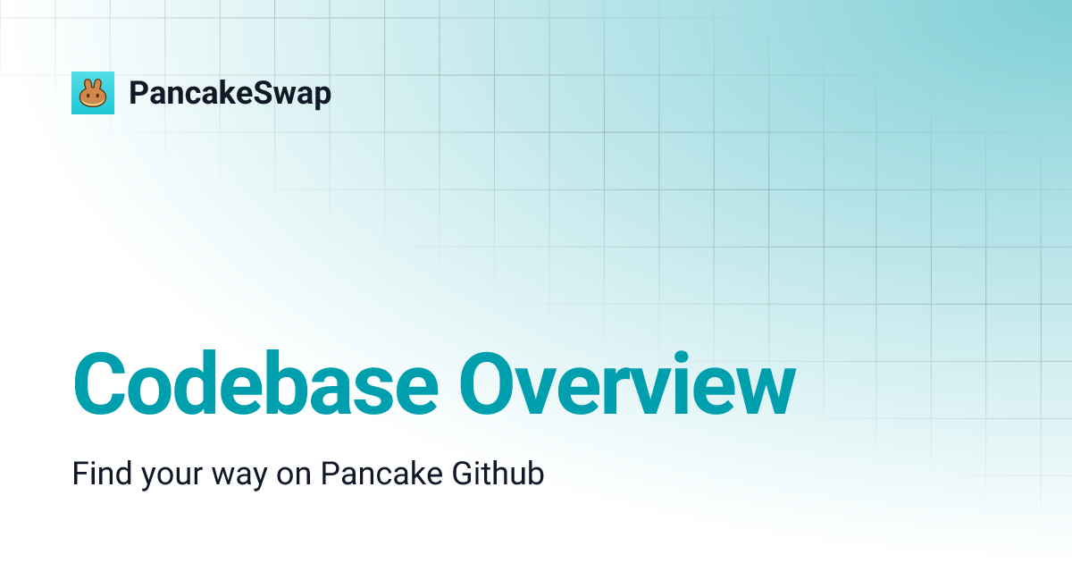 Codebase Overview | PancakeSwap