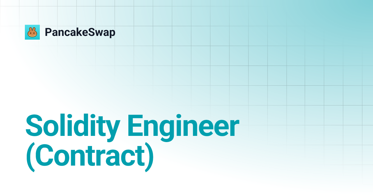 Solidity Engineer (Contract) | PancakeSwap
