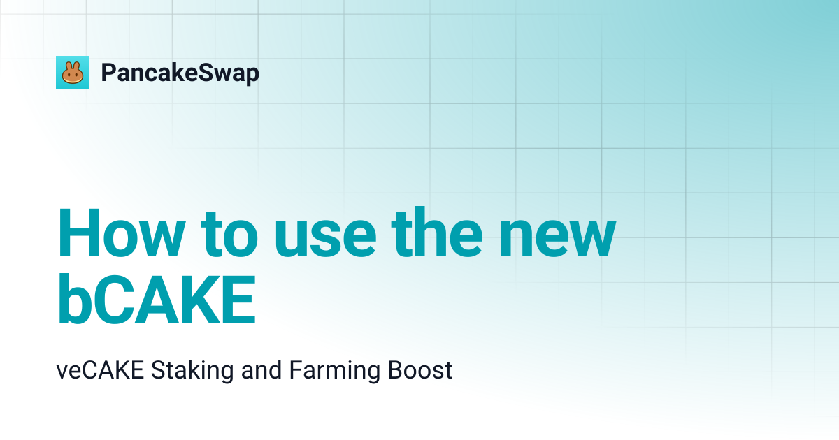 How to use the new bCAKE | PancakeSwap