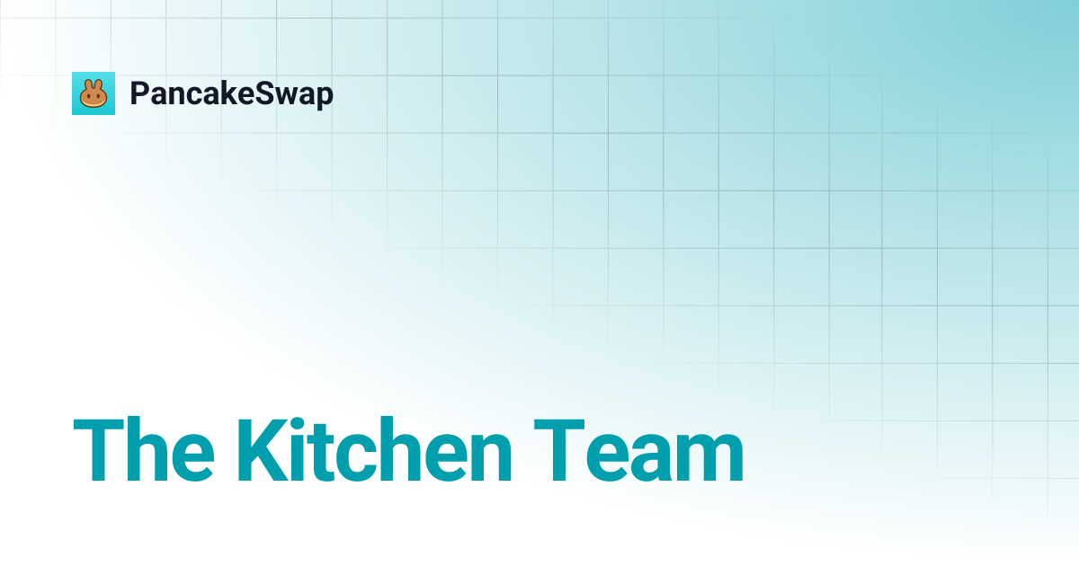 The Kitchen Team | PancakeSwap