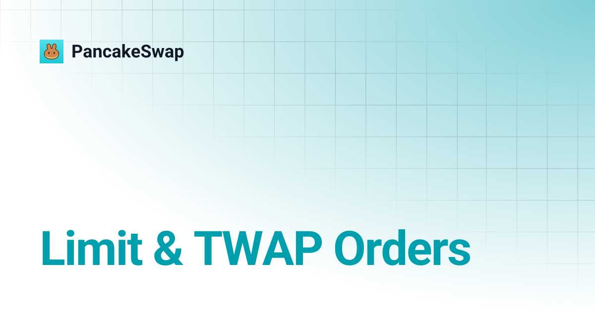 Limit & TWAP Orders | PancakeSwap