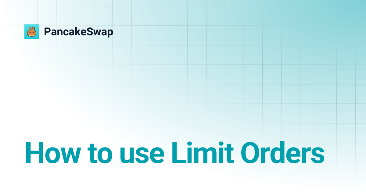 How to use Limit Orders | PancakeSwap