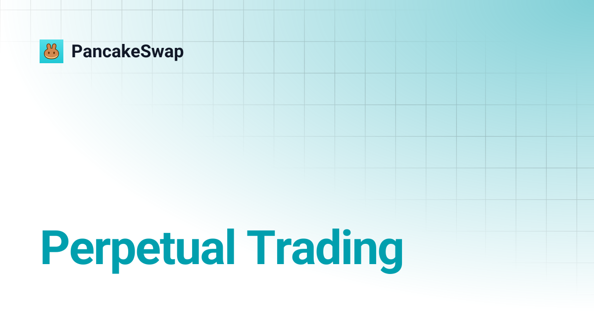 Perpetual Trading PancakeSwap