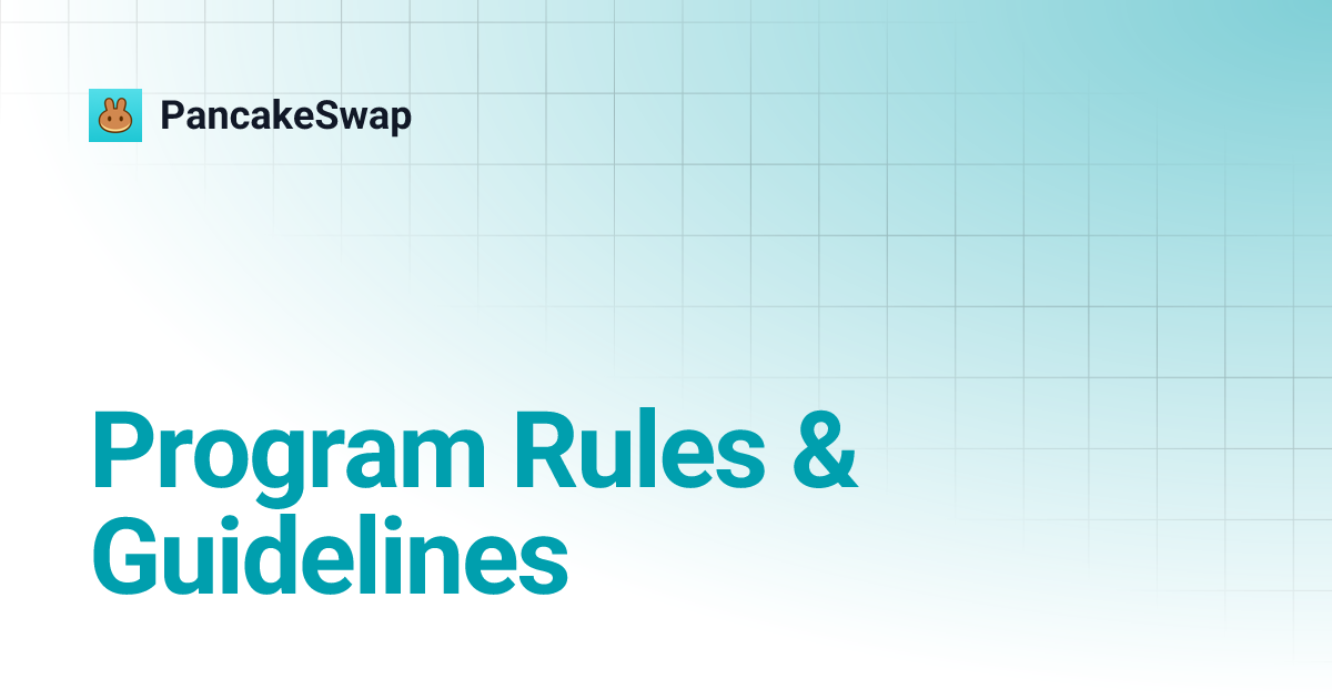 Program Rules & Guidelines | PancakeSwap