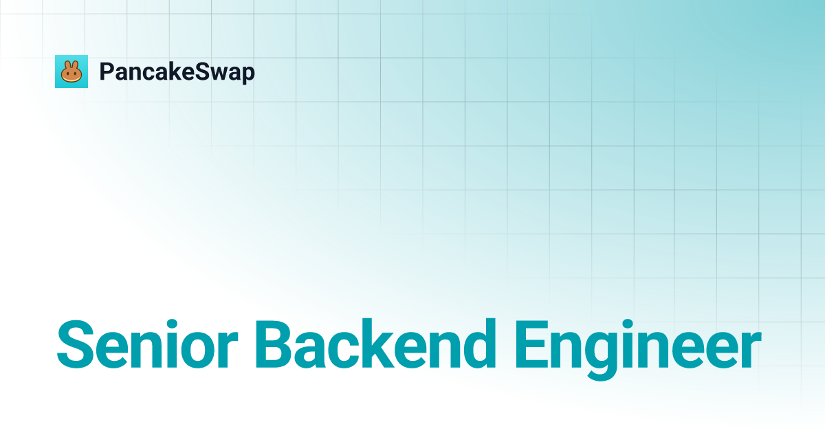 Senior Backend Engineer | PancakeSwap