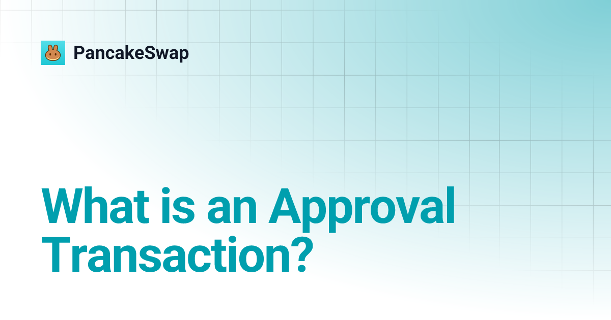 What is an Approval Transaction? | PancakeSwap