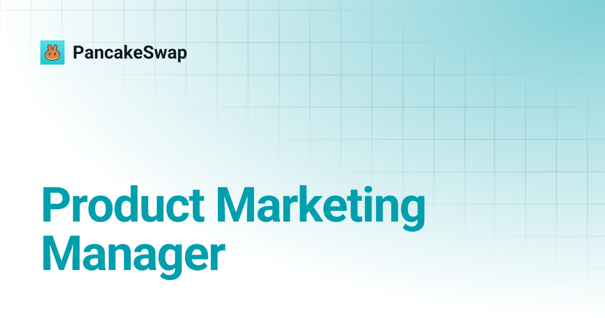 Product Marketing Manager | PancakeSwap