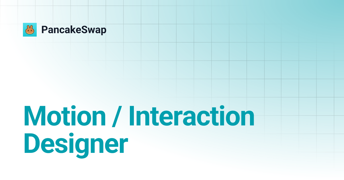 Motion / Interaction Designer | PancakeSwap