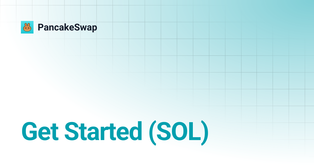 Get Started (SOL) | PancakeSwap