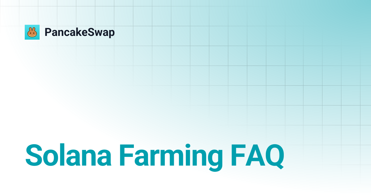 Solana Farming FAQ | PancakeSwap