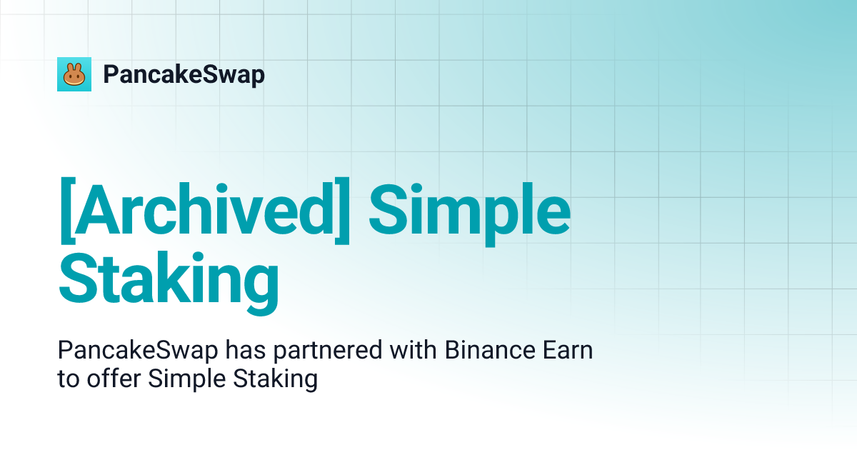[Archived] Simple Staking | PancakeSwap